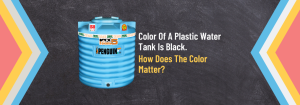 Most plastic water tanks are black. Does it really matter?