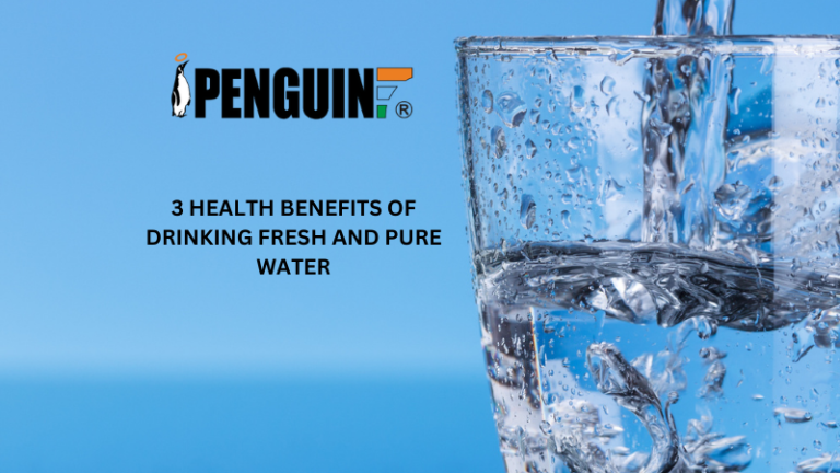 3 Health Benefits of Drinking Fresh And Pure Water - Penguin Tank