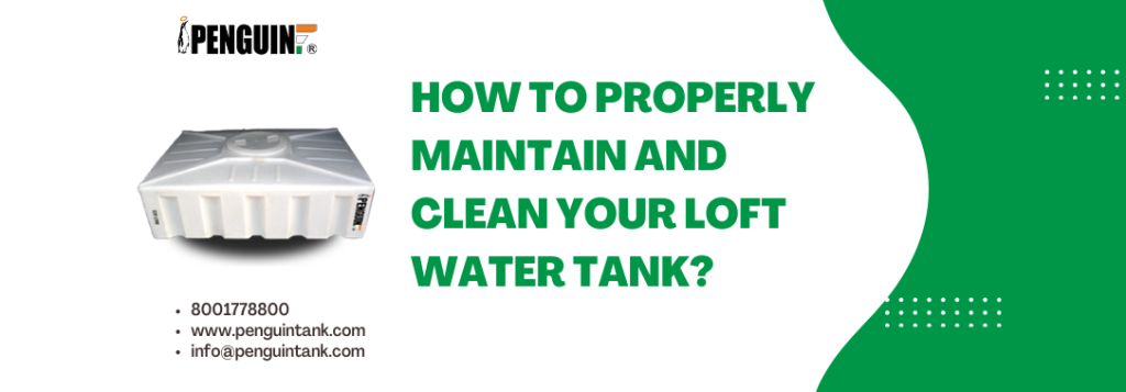 How to Properly Maintain and Clean Your Loft Water Tank?